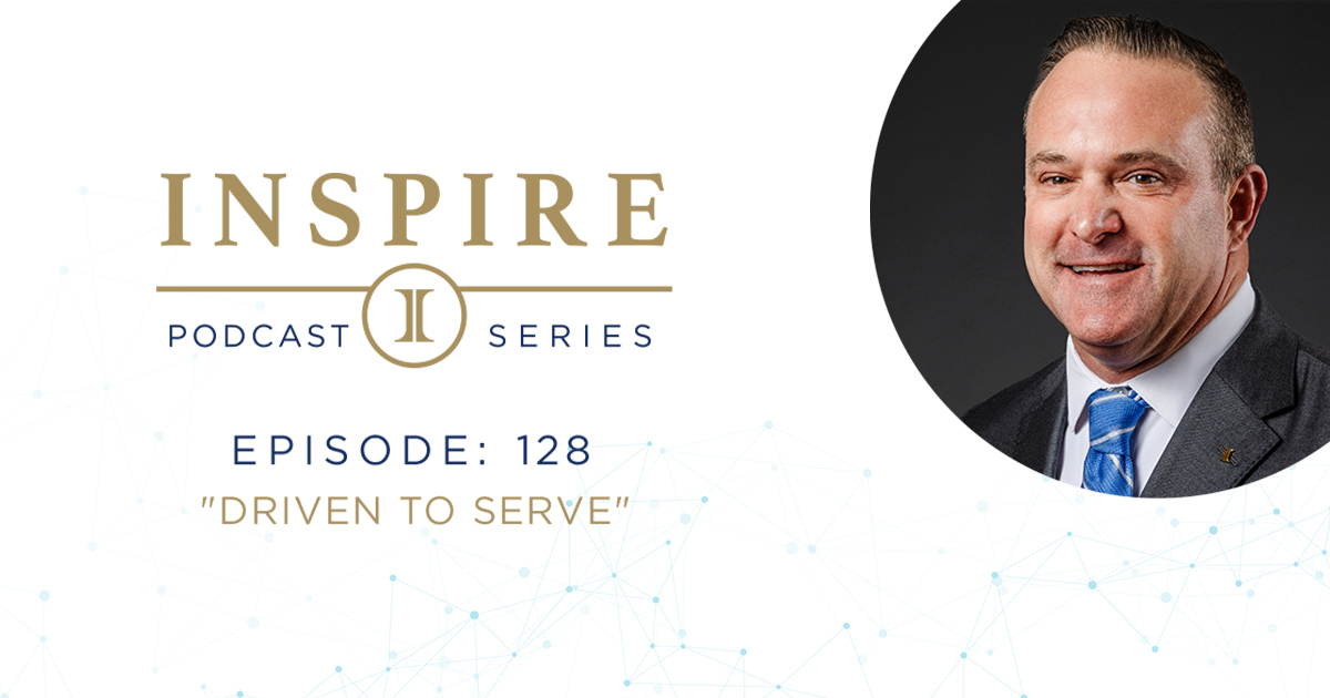 EPISODE 128: Dave Whichard — Driven to Serve - Integrity Marketing Group