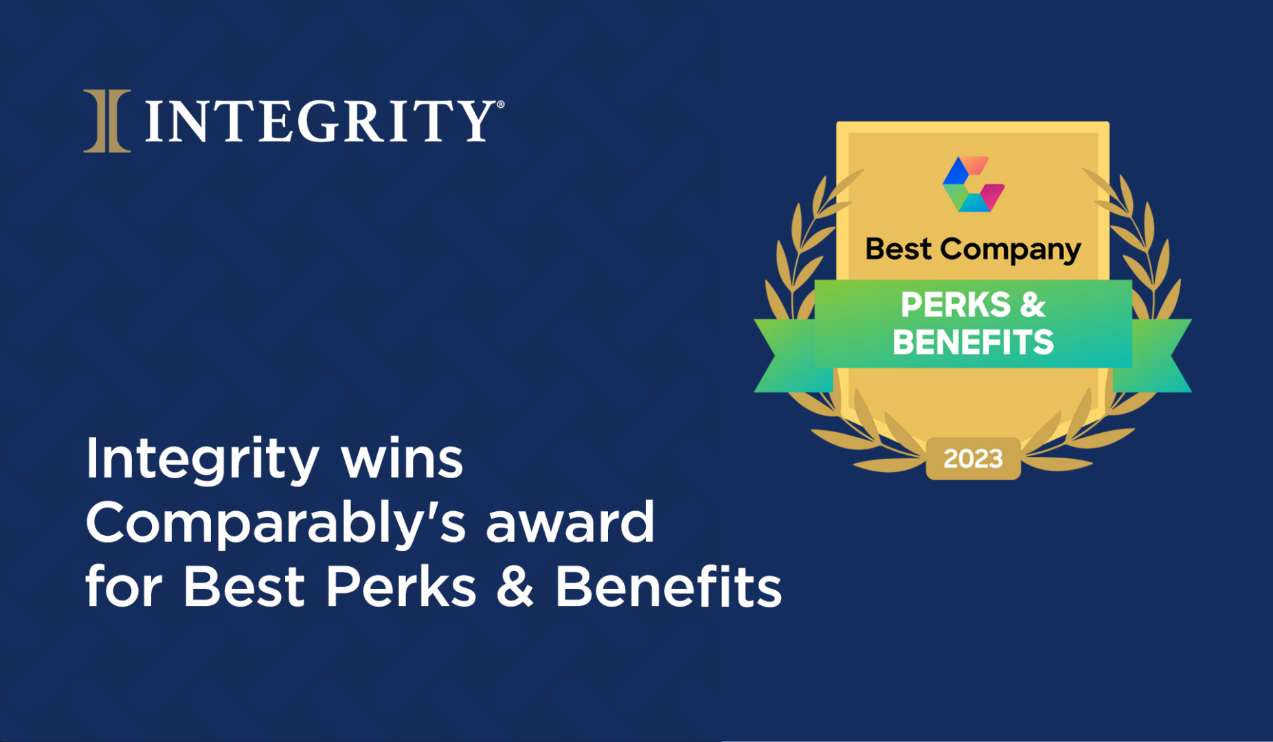 Integrity Wins Comparably's Award for Best Perks & Benefits