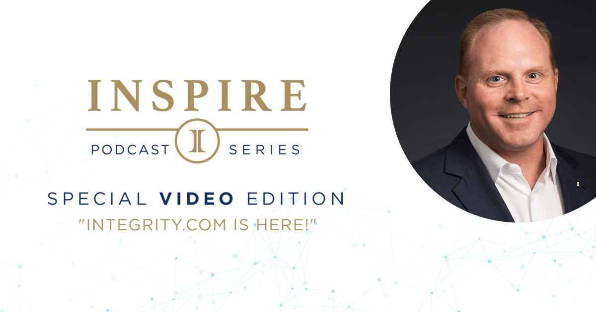 SPECIAL VIDEO EDITION: Bryan W. Adams — Integrity.com is Here! - Integrity